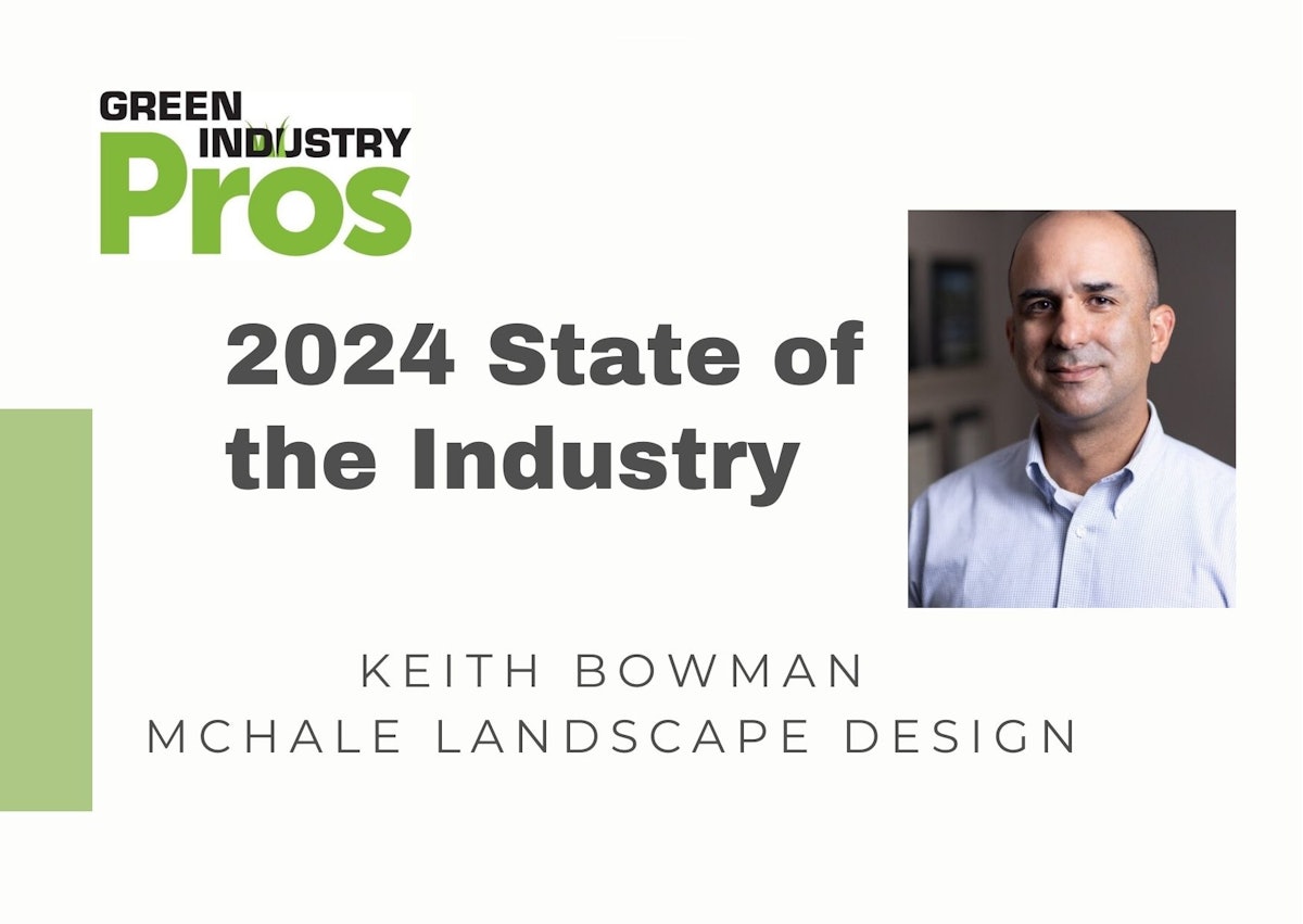 2024 State of the Industry Q+A: Keith Bowman, McHale Landscape Design | Green Industry Pros